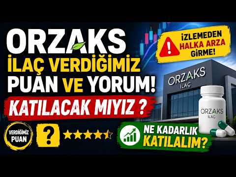 ORZAKS İLAÇ VERDİĞİMZ PUAN VE YORUM KATILACAK MIYIZ NE KADAR YETERLİ OLUR.İZLEMEDEN HALKA ARZA GİRME