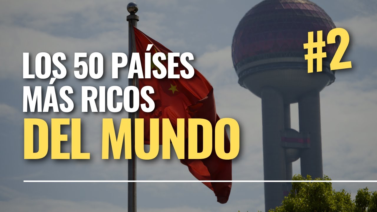 Los 50 PAÍSES MÁS RICOS DEL MUNDO. (2023) PIB Anual. / Europa, Asia ...