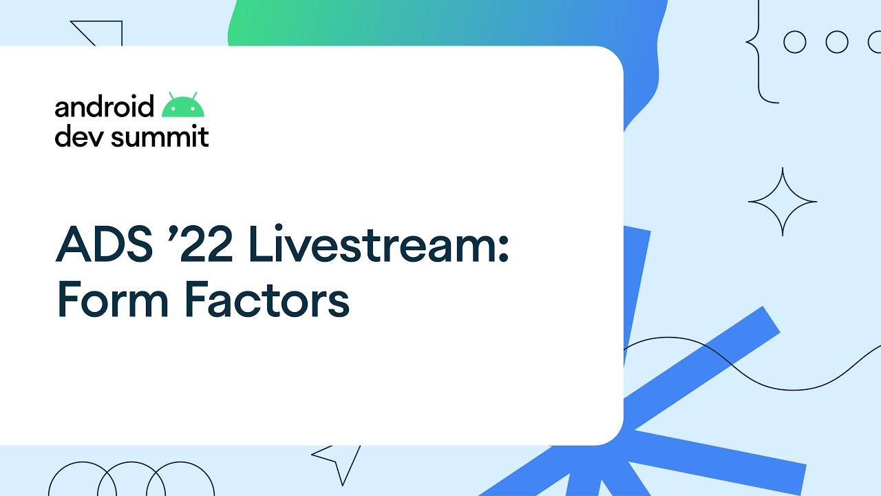 Android Dev Summit '22: Form Factors Track Livestream - YouTube