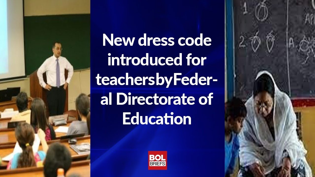 New Dress Code Introduced For Teachers By Federal Directorate Of Education Bol Briefs Youtube