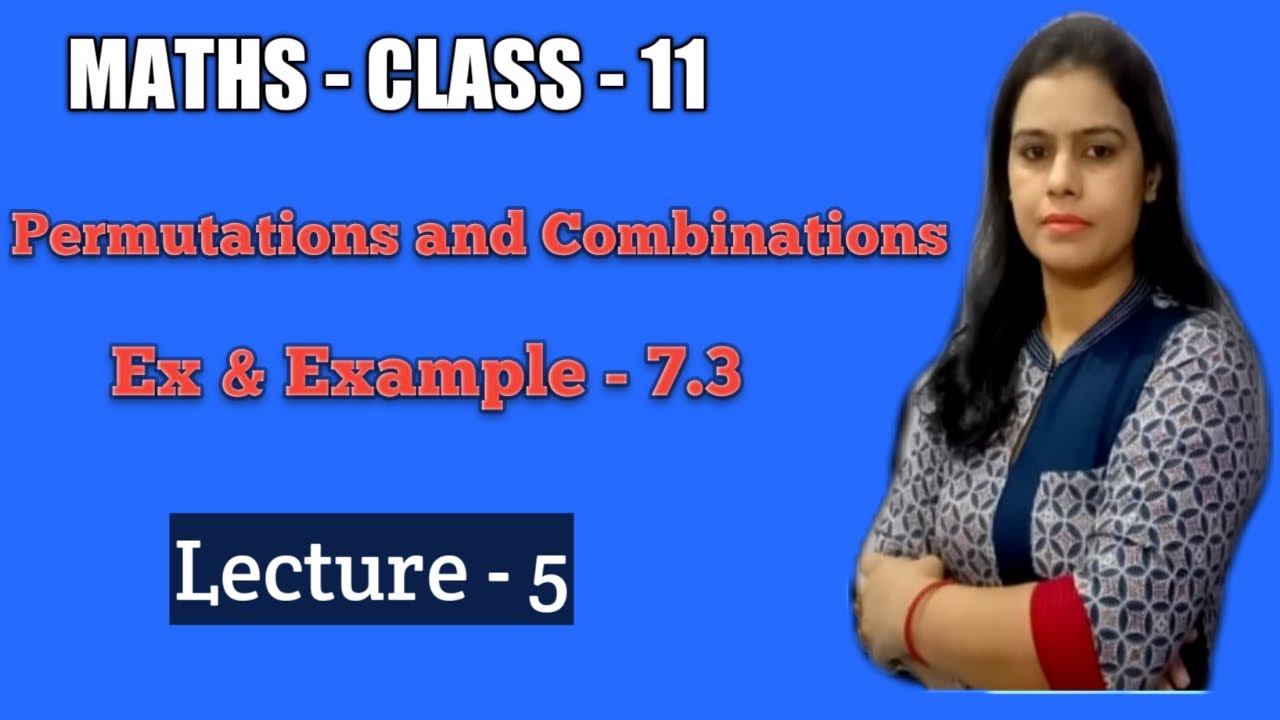 Ex & Example-7.3(permutations&combinations)Class 11 Math ,Exercise -7.3 ...