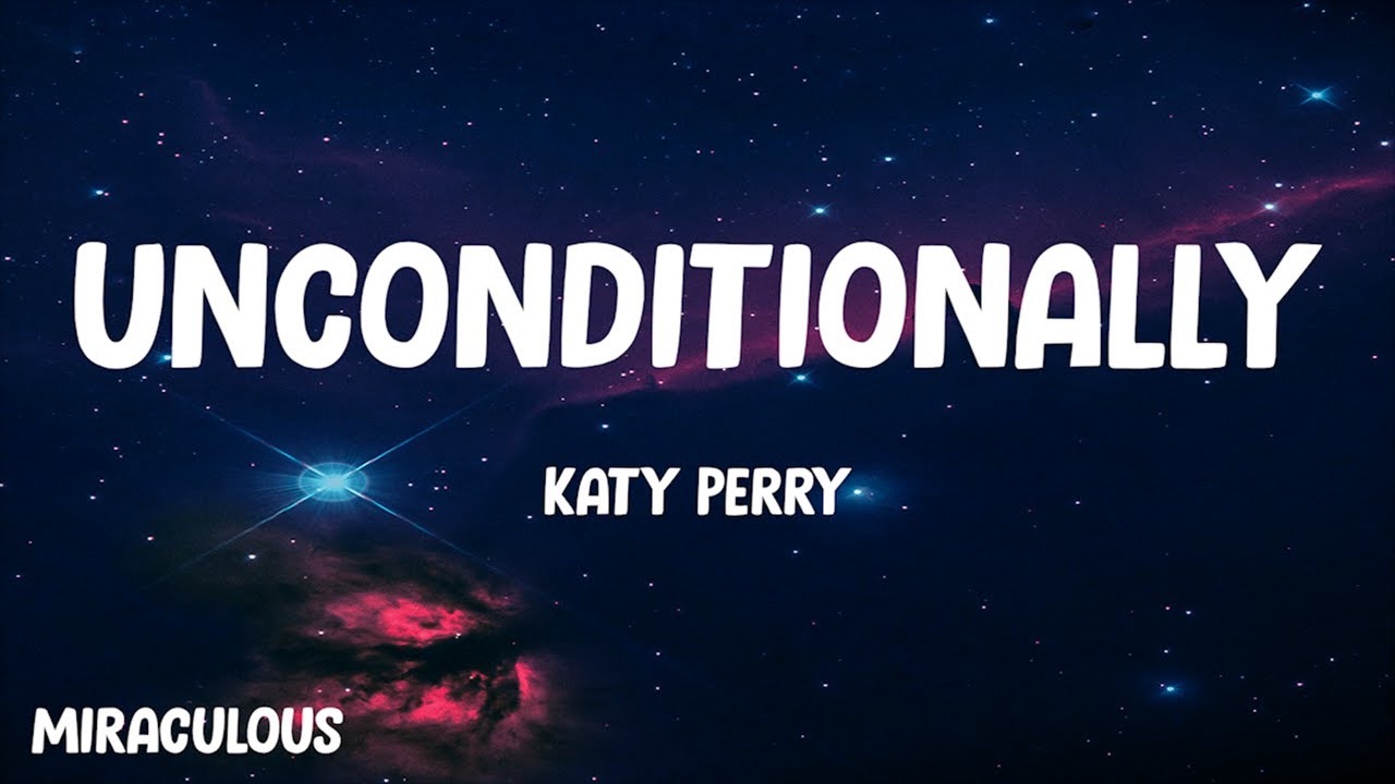 Katy Perry - Unconditionally (Lyrics) - YouTube