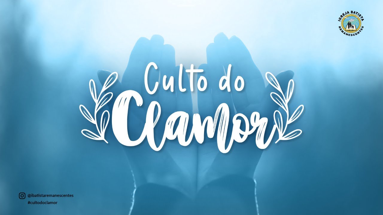 Culto do CLAMOR *ao vivo* 24.06.2020 - Igreja Batista Remanescentes ...