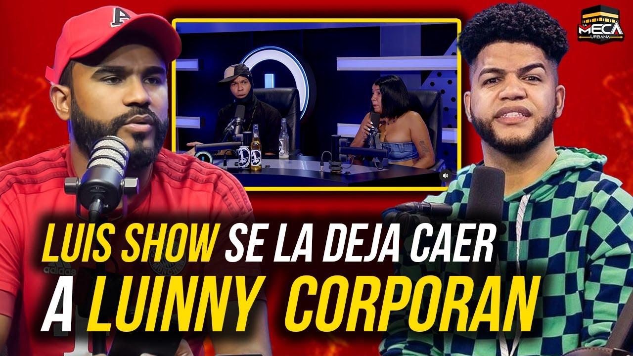 LUIS SHOW SE QUILLA CON LUINNY CORPORAN POR CONTENIDO ANTI- VALORES ...