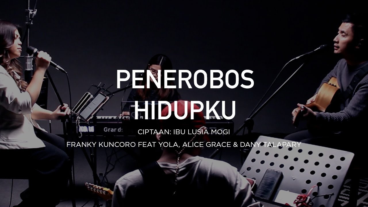 Penerobos Hidupku - Franky Kuncoro Feat Yola, Alice Grace & Dany ...
