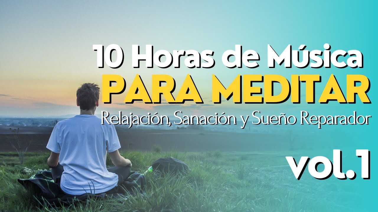 10 Horas de Música para Meditar: Relajación, Sanación y Sueño Reparador ...