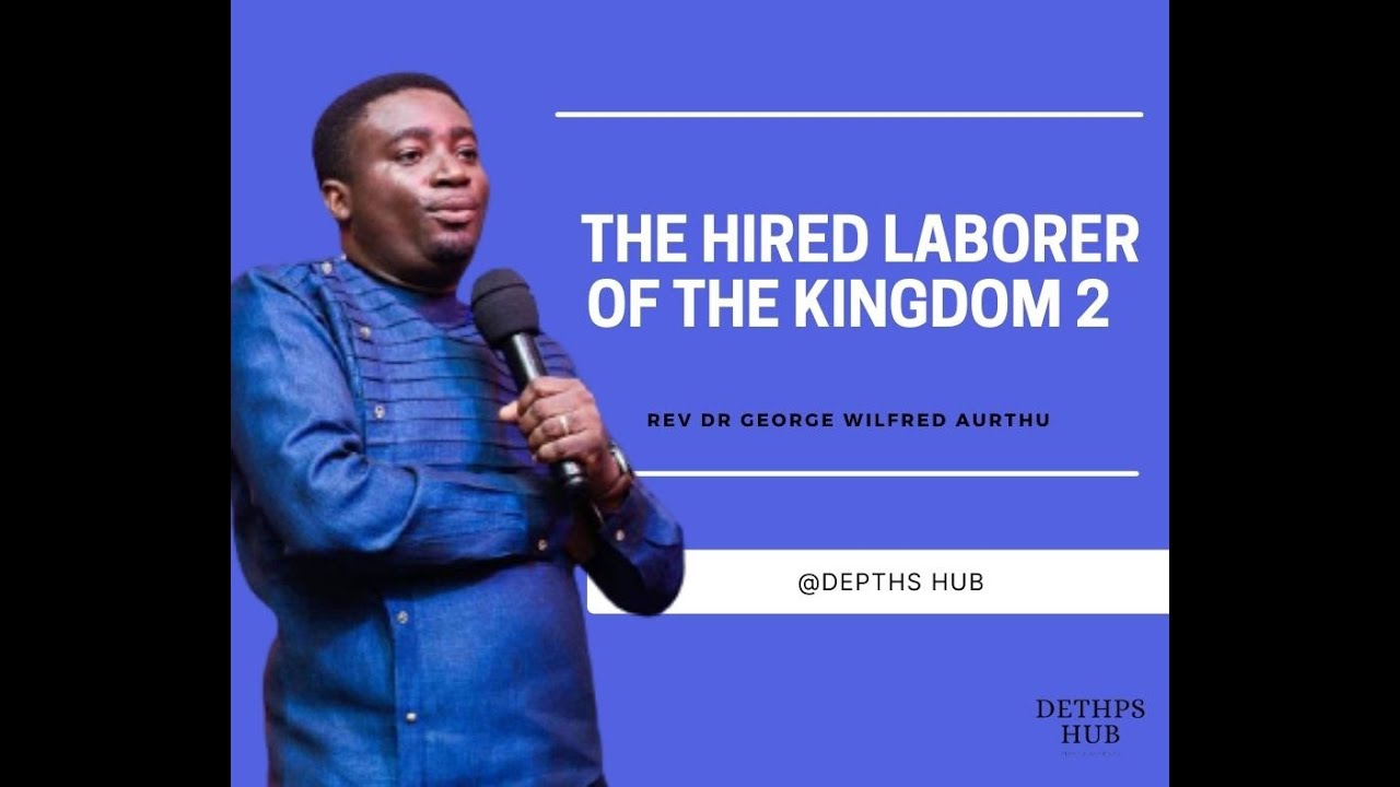 The Hired Laborer Of The Kingdom 2 - Rev Dr. George Wilfred Arthur ...