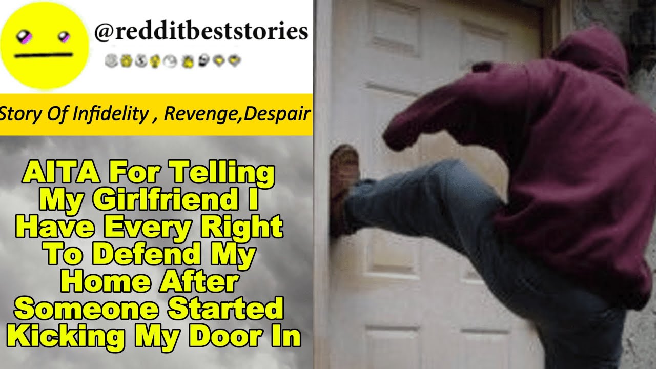 AITA For Telling My Girlfriend I Have Every Right To Defend My Home ...