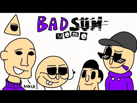 BadSum's Video But i animated and meme it!! - YouTube