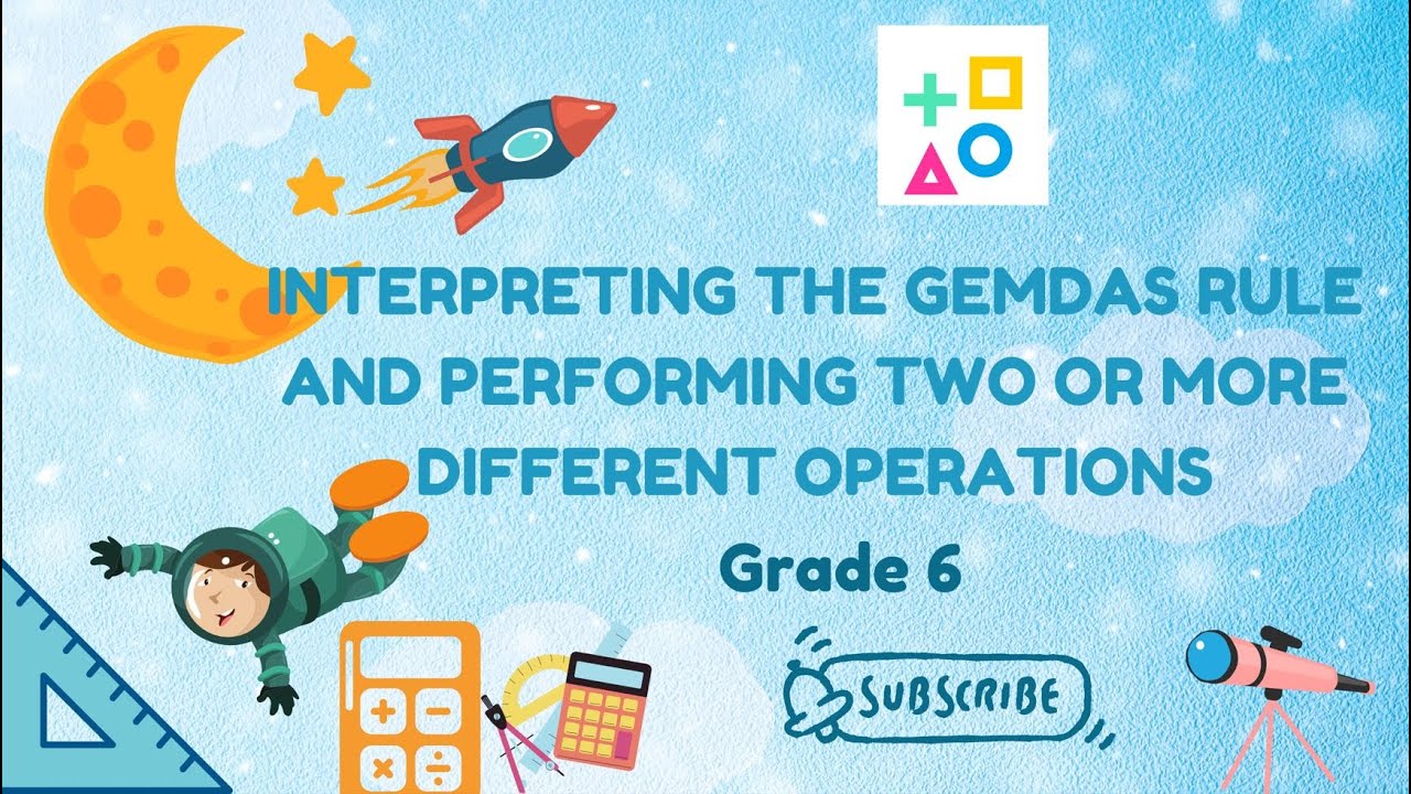 Interpreting the GEMDAS Rule and Performing Two or More Different ...
