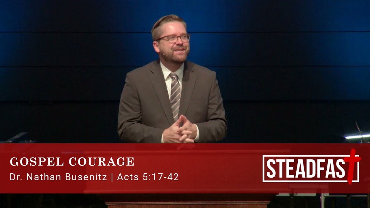 Steadfast 2021: Gospel Courage (Nathan Busenitz) - YouTube