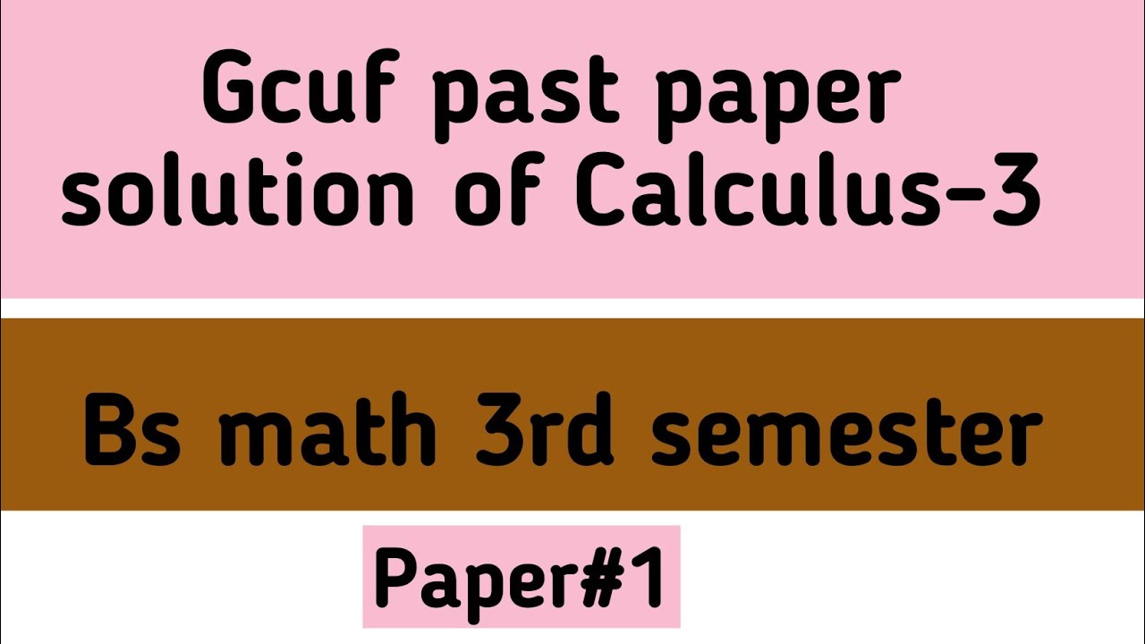 Gcuf past paper solution of Calculus-3 bs math 3rd semester (paper#1 ...