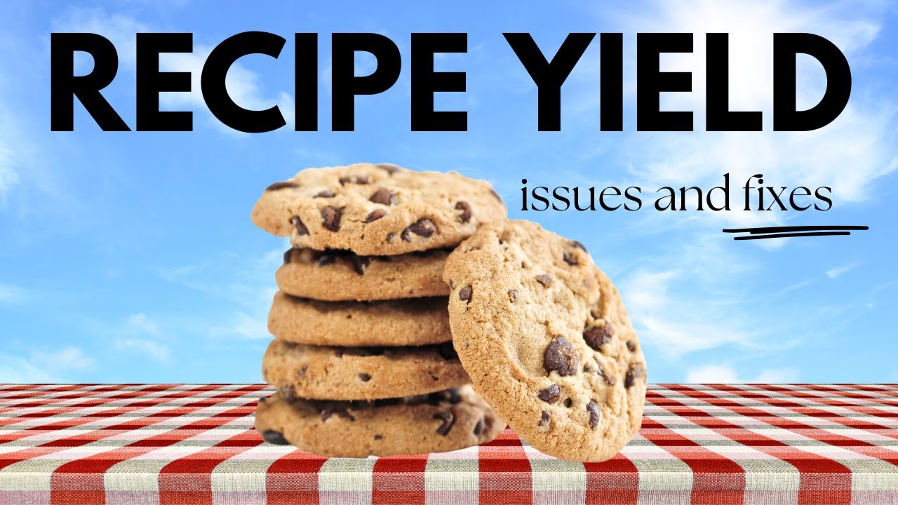 Common Recipe Yield Issues (and how to fix them) - YouTube
