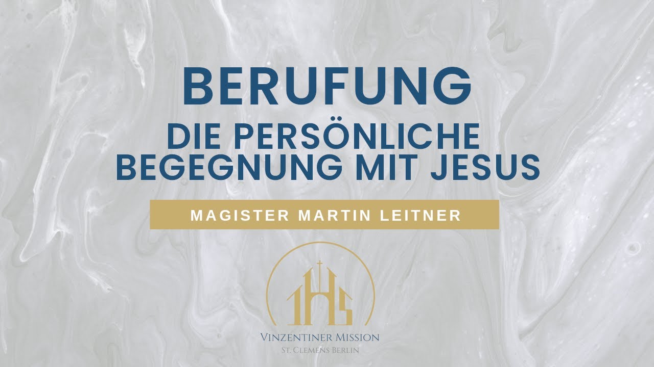 Berufung: Die persönliche Begegnung mit Jesus | Mag. Martin Leitner ...