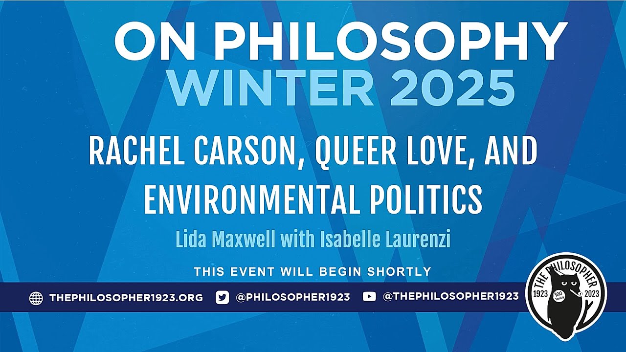 "Rachel Carson, Queer Love, and Environmental Politics": Lida Maxwell ...