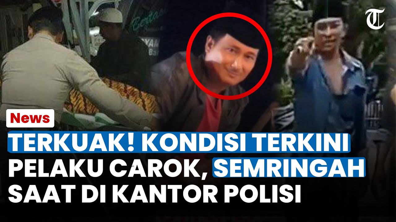 TERKUAK! KONDISI TERKINI Pelaku Carok Maut, Semringah Saat Jelaskan ...