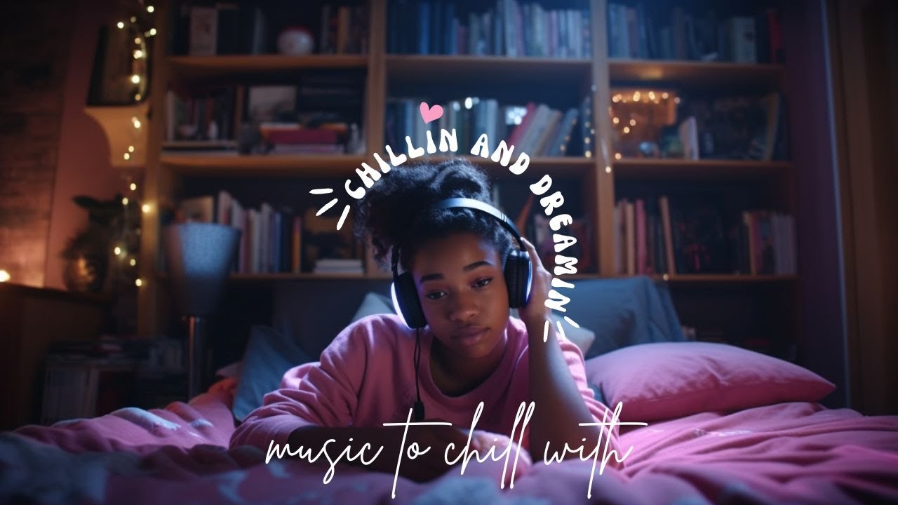 Chillin and Dreamin, Lofi Chill Music Snuggled in Bed, Nighttime Chill ...