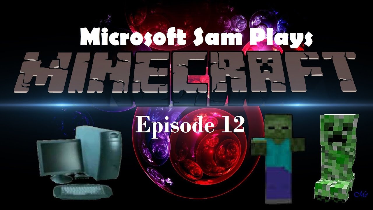 Microsoft Sam Plays Minecraft Season 1 Episode 12 | MINE DAY - YouTube