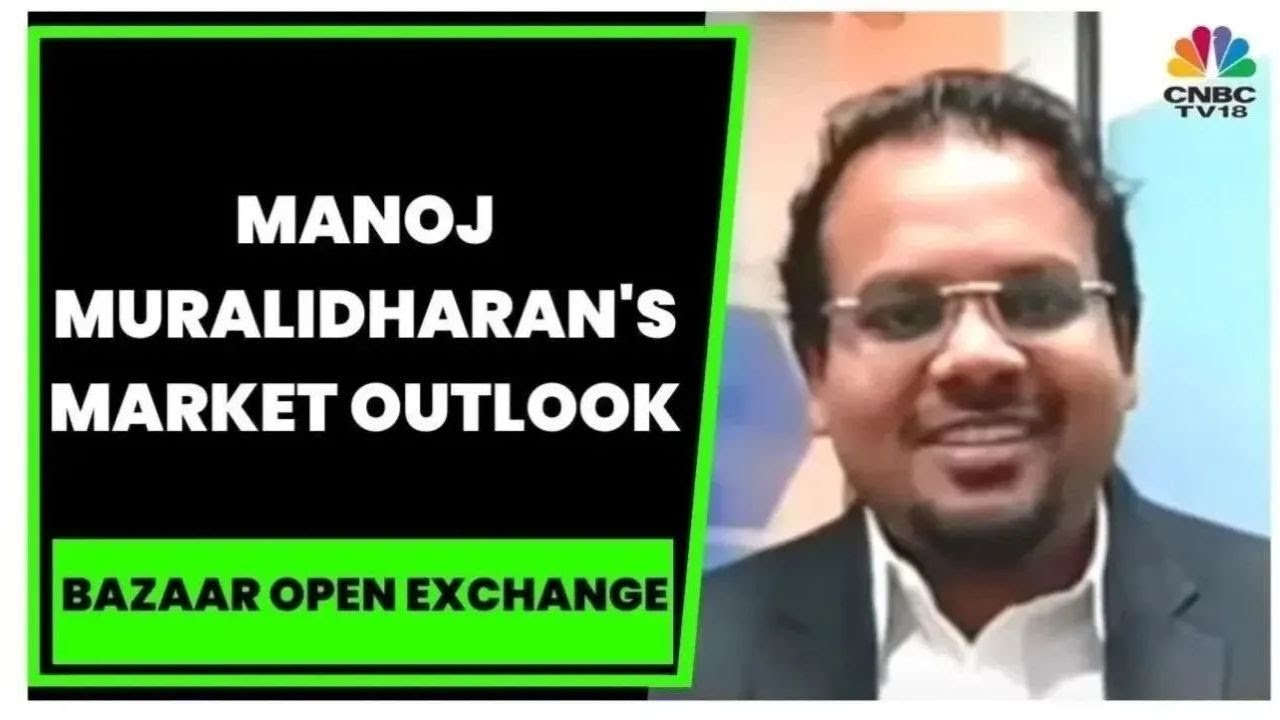 Religare Broking's Manoj Murlidharan's Cues For Trade And Top Stock & Sectoral Picks | CNBC-TV18 ...