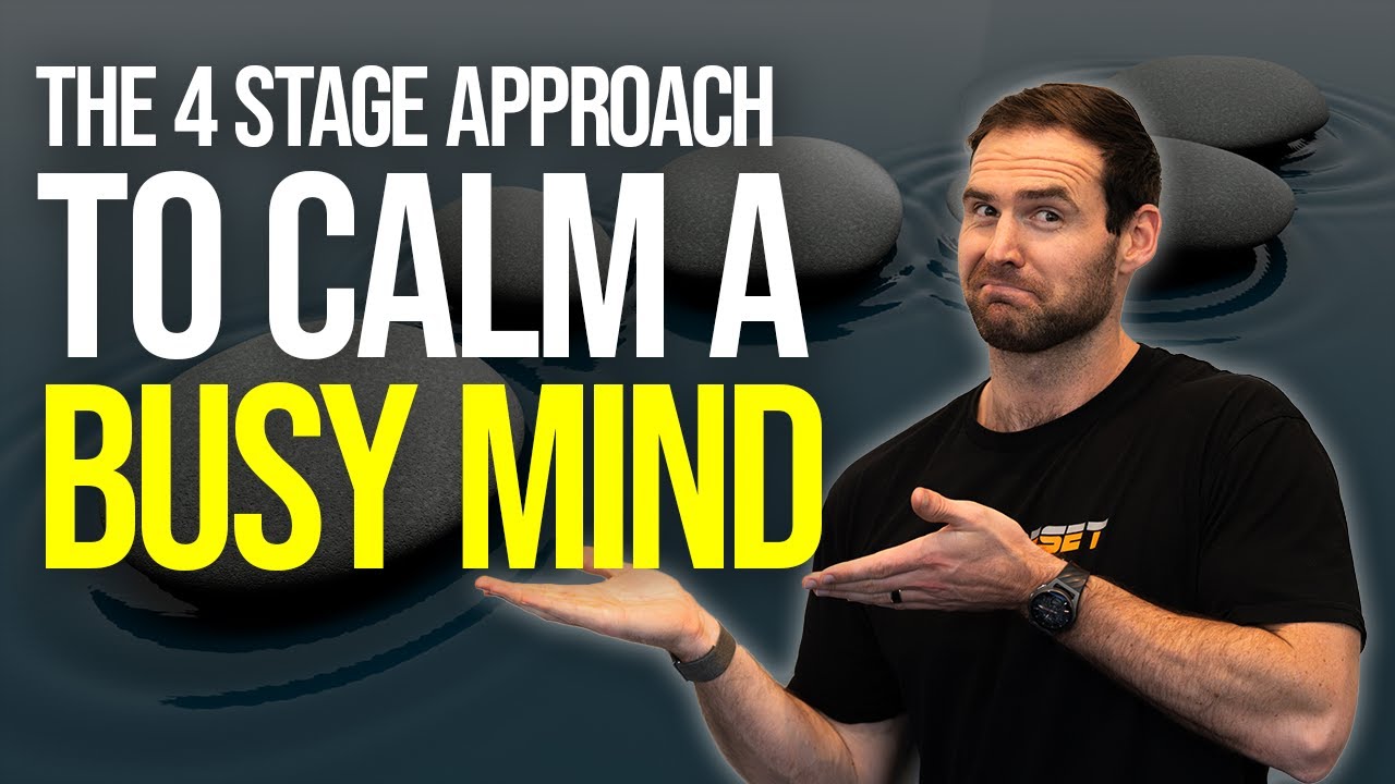 The 4 Stage Approach To Calm A Busy Mind - YouTube