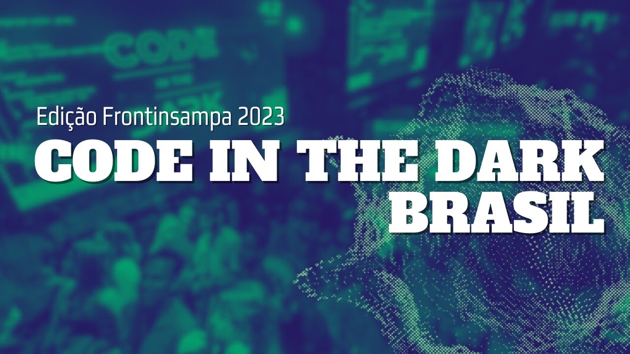 Code In The Dark Brasil - Edição Frontinsampa 2023 - YouTube