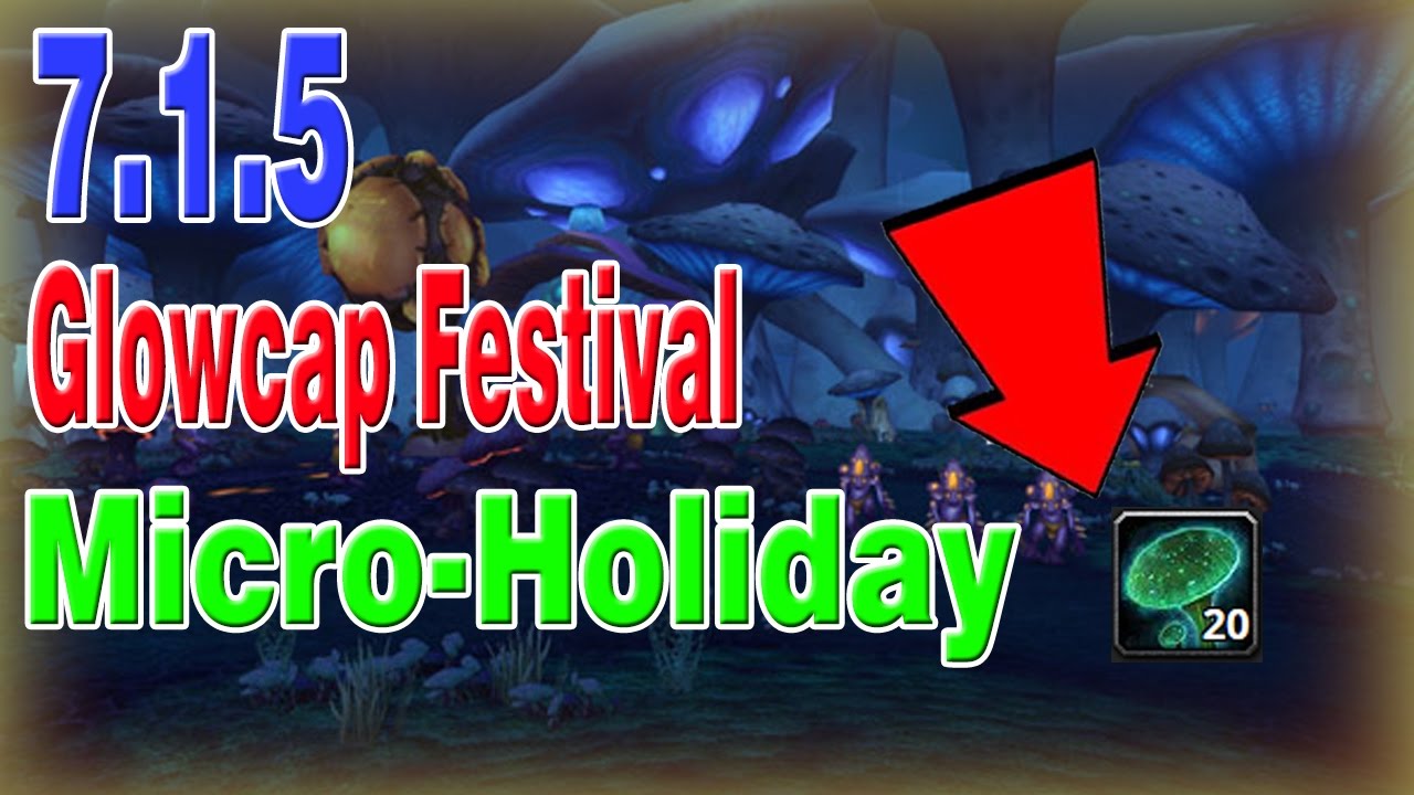 7.1.5 FIRST LOOK AT THE GLOWCAP FESTIVAL│World of Warcraft Legion - YouTube