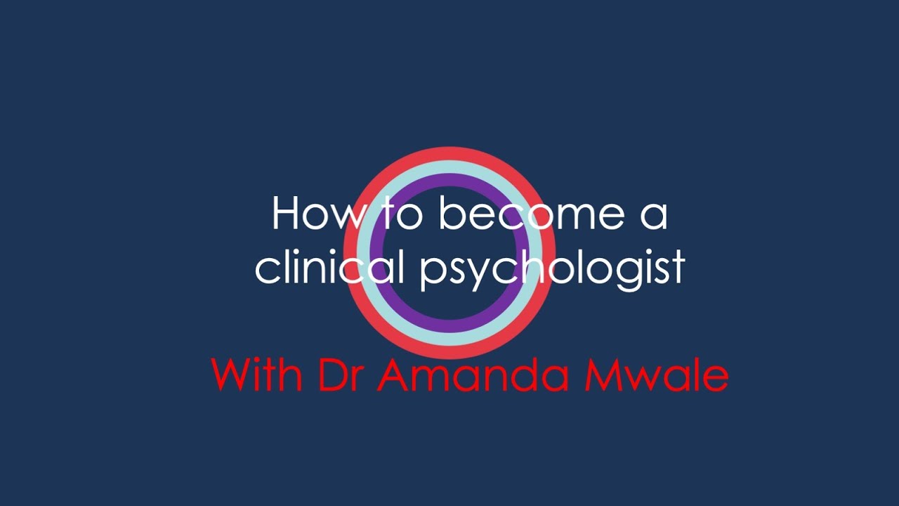 How to become a clinical psychologist (Dr Amanda Mwale @City ...