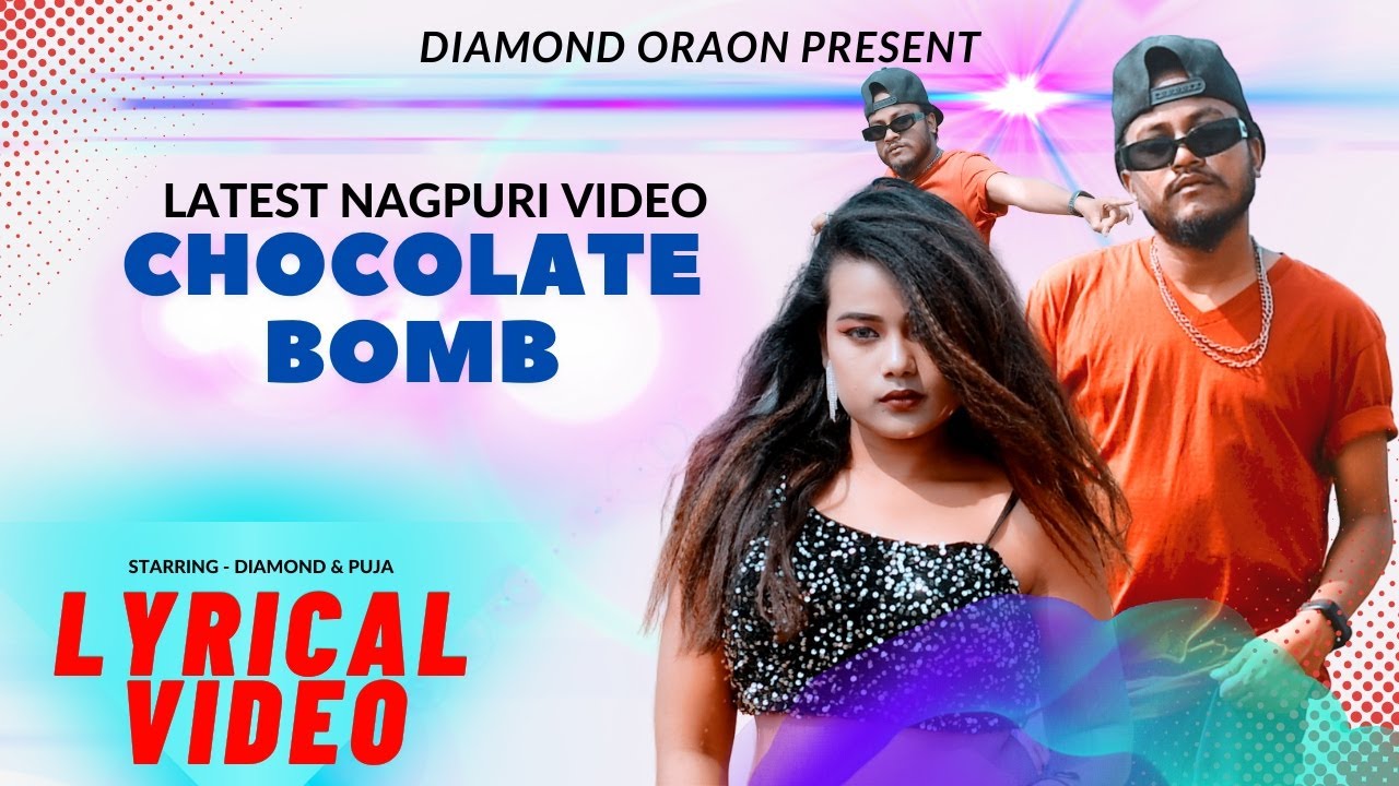 CHOCOLATE BOMB ( LYRICAL ) FT, DIAMOND ORAON, PUJA PRAON, SADRI HOP MUSIC - YouTube