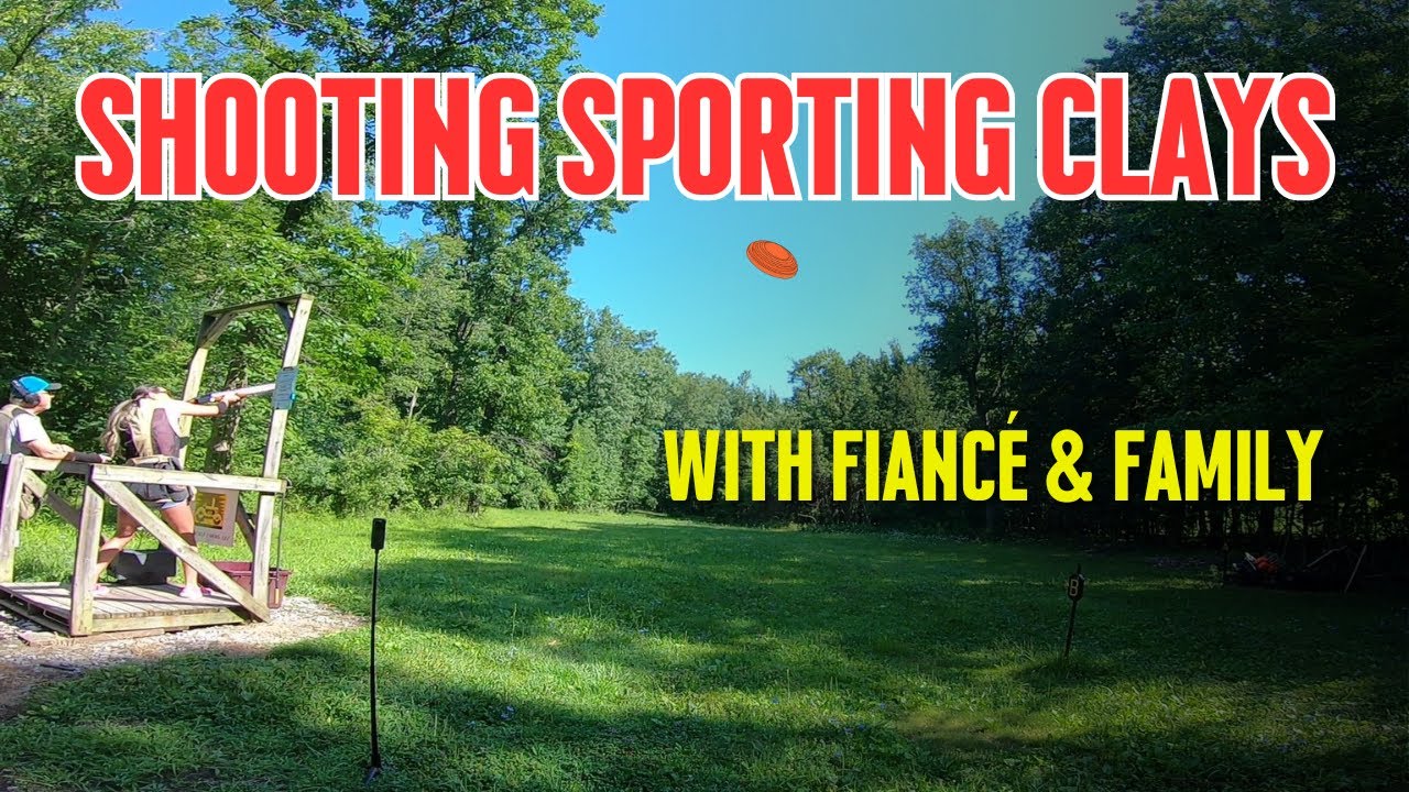 Shooting Sporting Clays with Fiancé and Family | 150 subs! - YouTube