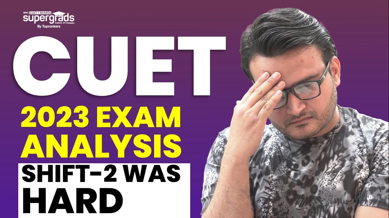 Big Update🔥| CUET 2023 Exam Analysis | Shift-2 Was Hard | CUET 2023 ...