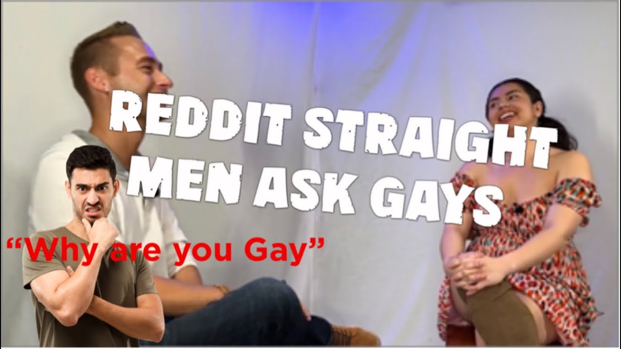 Reddit Straight Men, Ask A Gay man questions! (SHOCKING) - YouTube