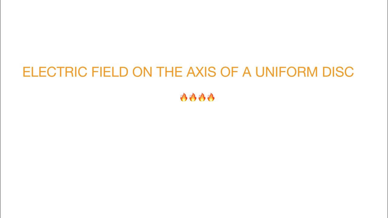 Electric field on the axis of a uniform disc - YouTube