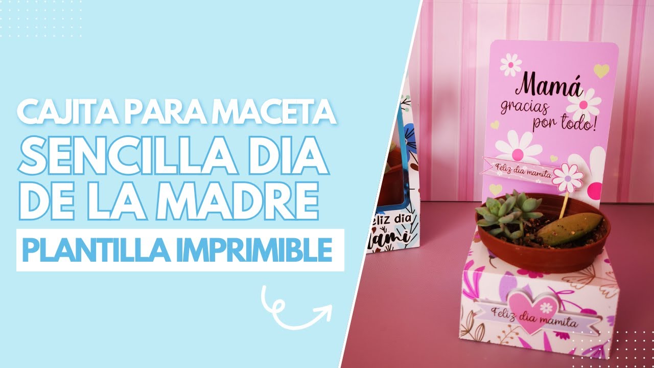 Cajita para mini maceta imprimible. Manualidades dia de la madre - YouTube