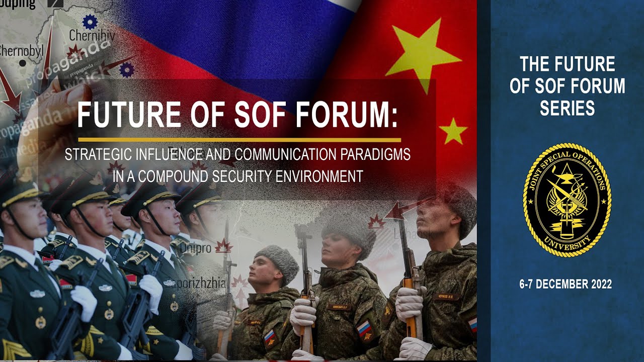 Future of SOF Forum:Strategic Influence & Communication Paradigms in a Compound Security ...