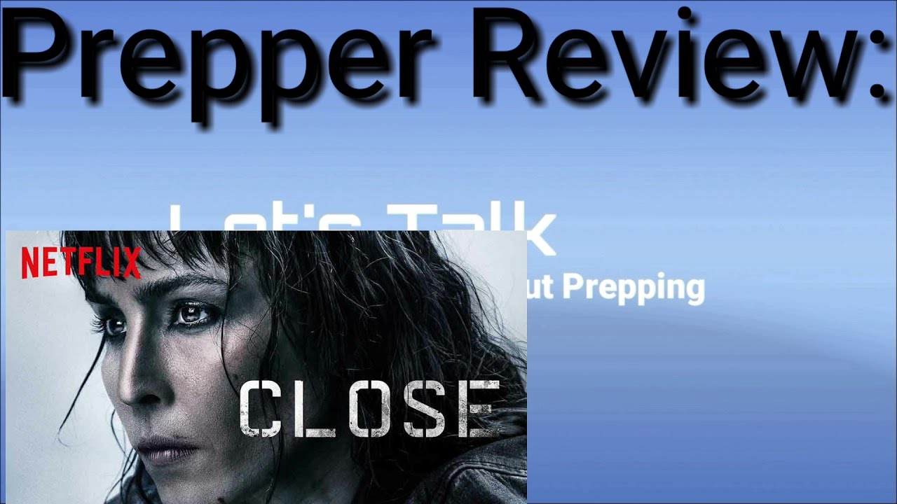 Prepper Review of 'Close', the Netflix Original movie - YouTube