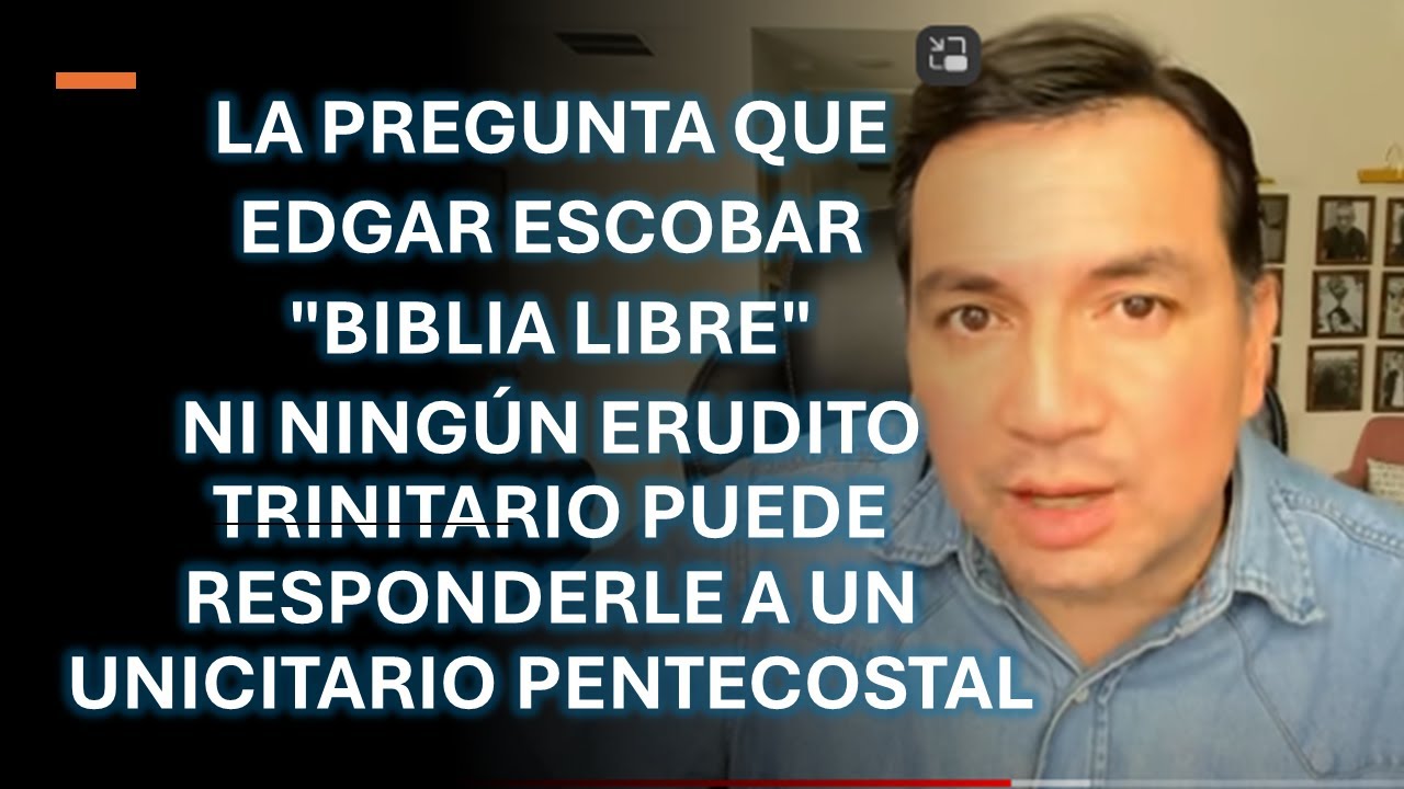 LA PREGUNTA QUE EDGAR ESCOBAR "BIBLIA LIBRE" NI NINGÚN ERUDITO ...
