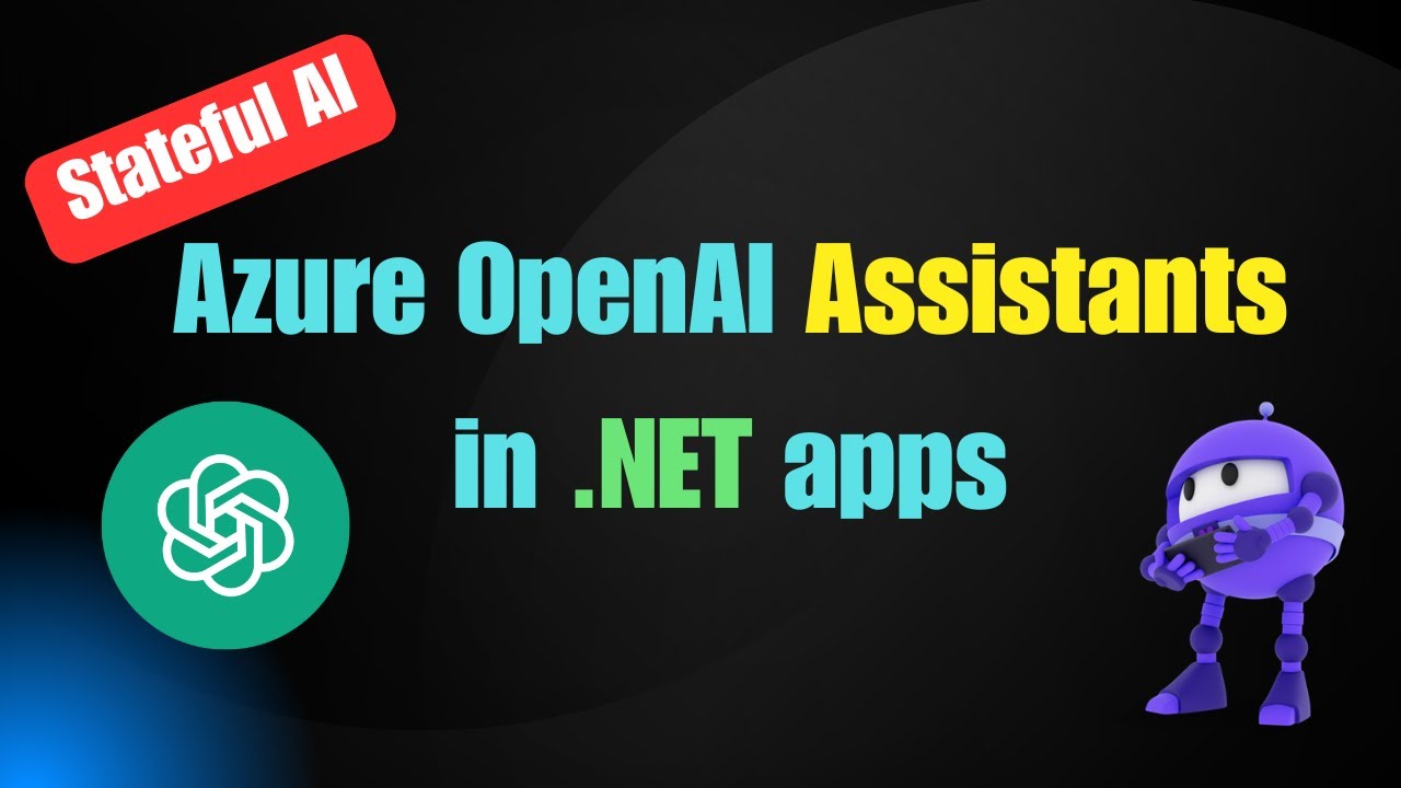 Stateful AI: Azure OpenAI Assistants in .NET apps - YouTube
