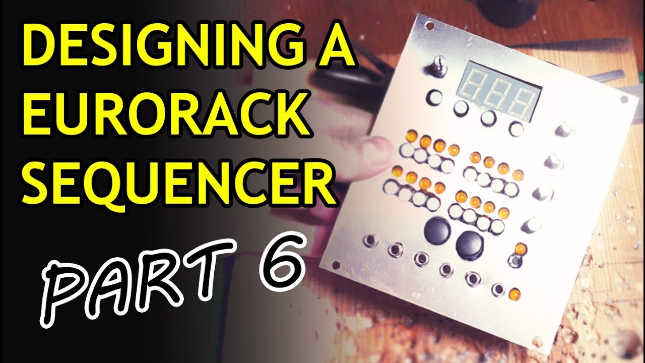 Designing a Eurorack Sequencer - Part 6: Front Panel and External Sync ...