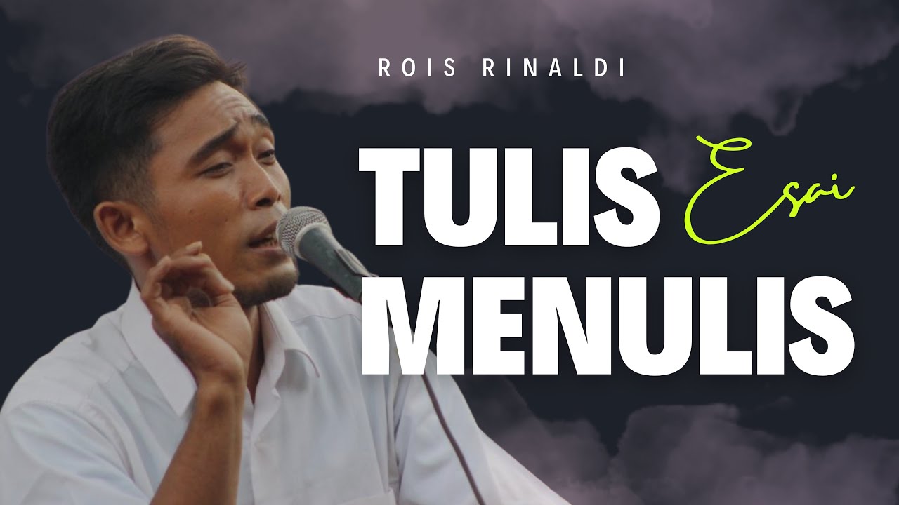 CARA MENULIS ESAI BAGIAN 3 | MUHAMMAD ROIS RINALDI - YouTube