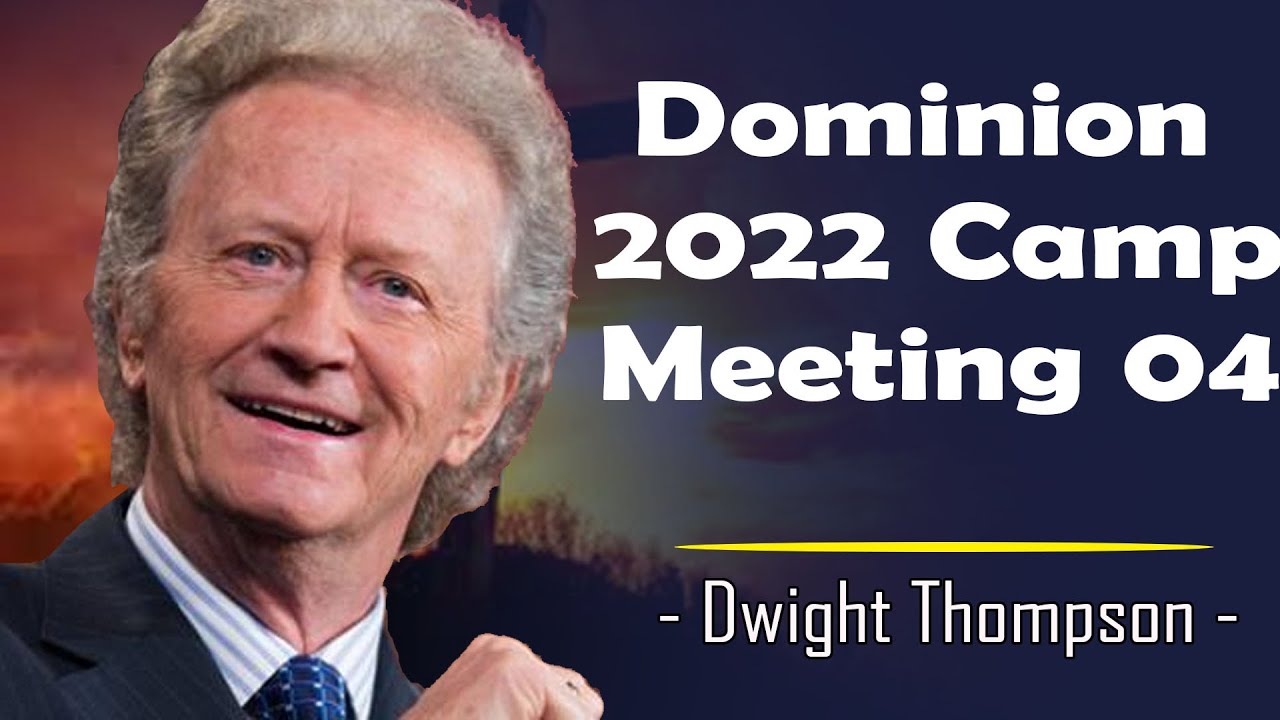 Dwight Thompson | Great Sermons 2022 | Dominion 2022 Camp Meeting 04 ...
