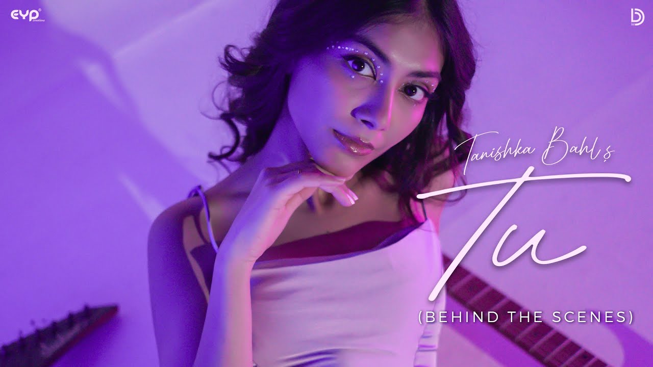 Tu (Behind The Scenes): Tanishka Bahl | Karan Maini | UR Debut | New ...