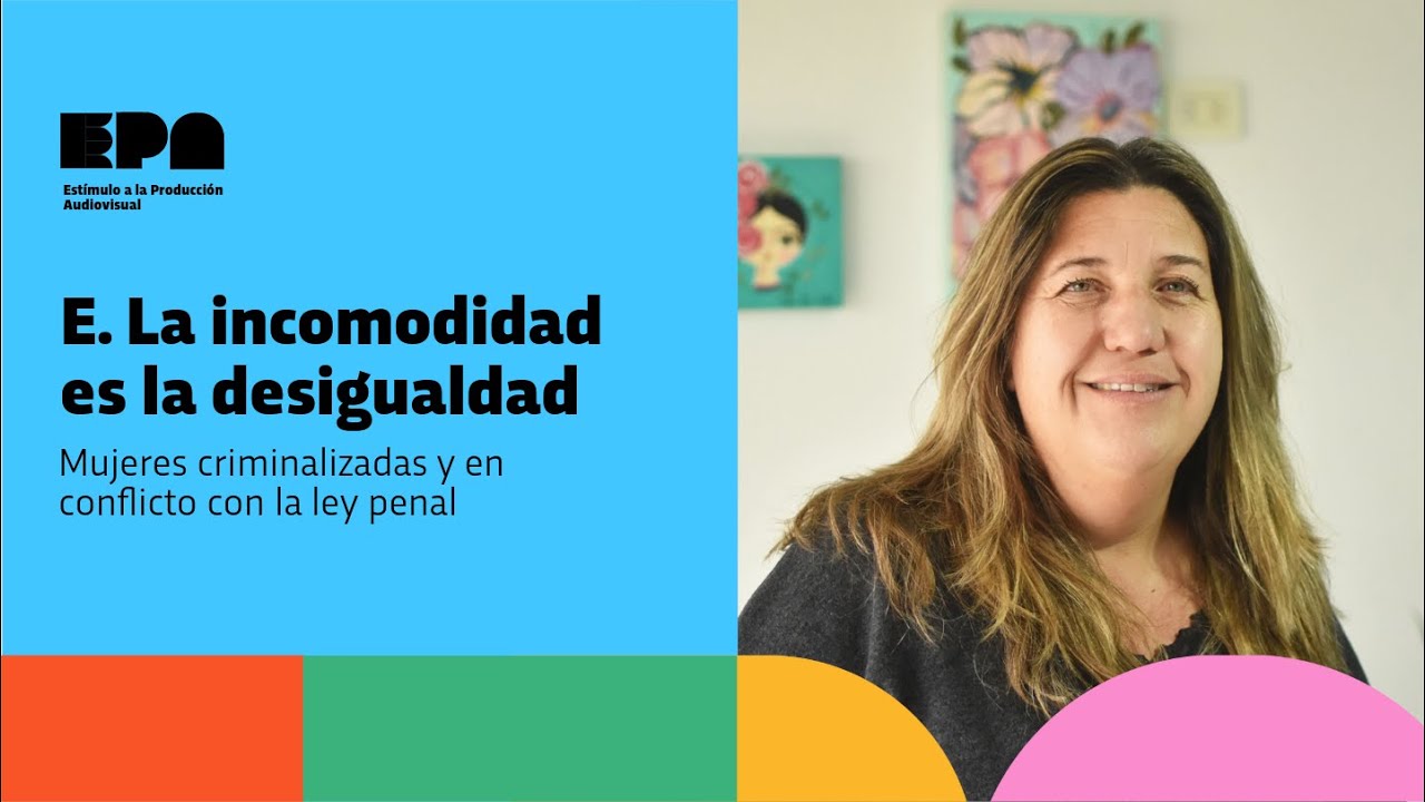 E. LA INCOMODIDAD ES LA DESIGUALDAD | Programa 18 | Mujeres ...