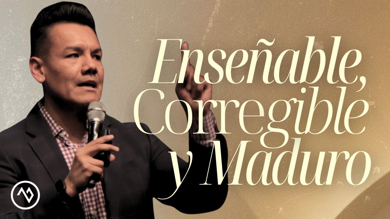 Enseñable, Corregible y Maduro | Pastor Ruben Hilario - YouTube
