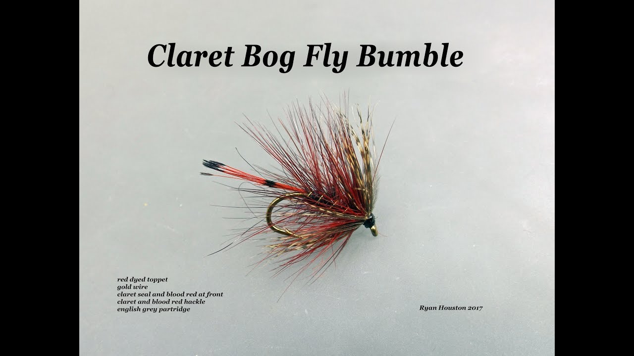 TYING THE CLARET BOG FLY BUMBLE WITH RYAN HOUSTON 2017 - YouTube