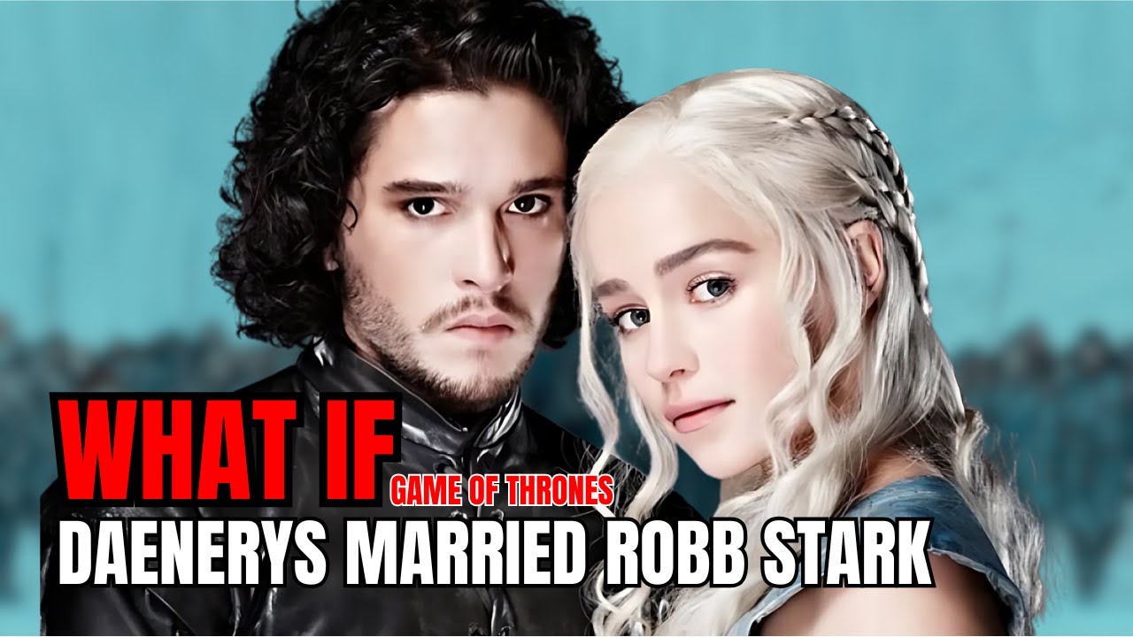 What If Daenerys Married Robb Stark and United Fire With Ice? - YouTube