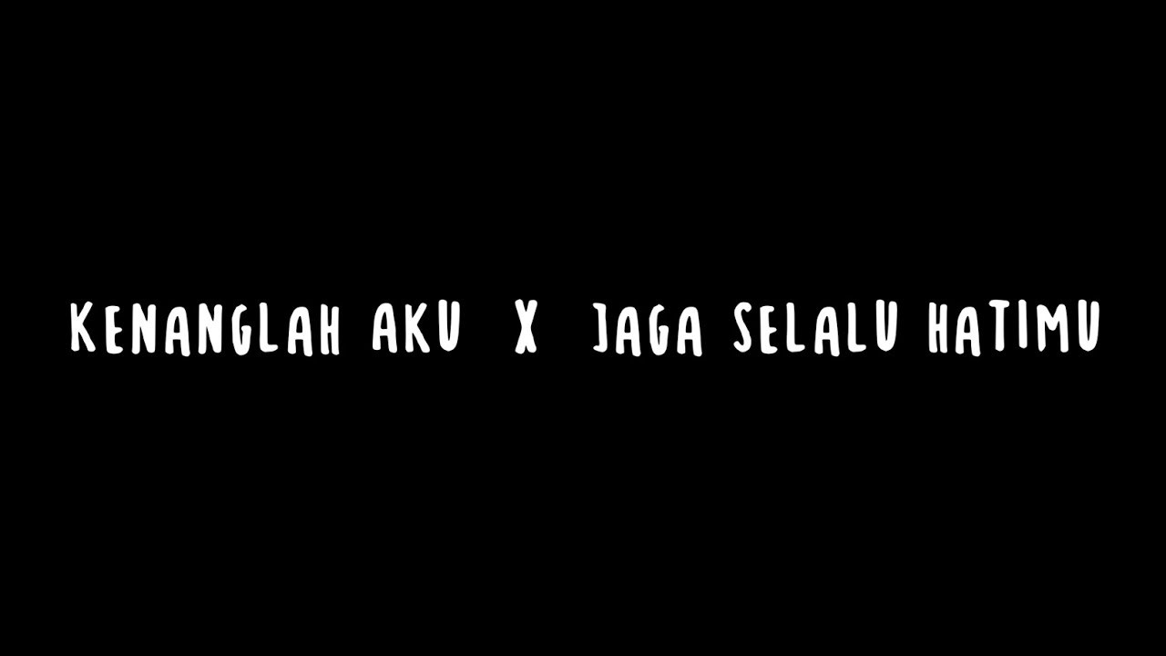 Kenanglah Aku X Jaga Selalu Hatimu (Mashup) - YouTube Music