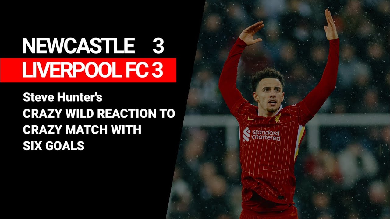 Newcastle 3-3 LIVERPOOL | Steve Hunter CRAZY REACTION to Newcastle vs ...