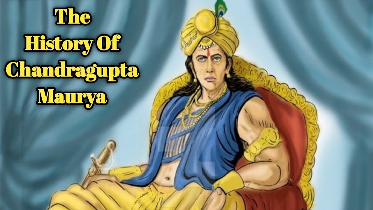 चंद्रगुप्त मौर्य का इतिहास | The History of Chandragupta Maurya | मौर्य ...