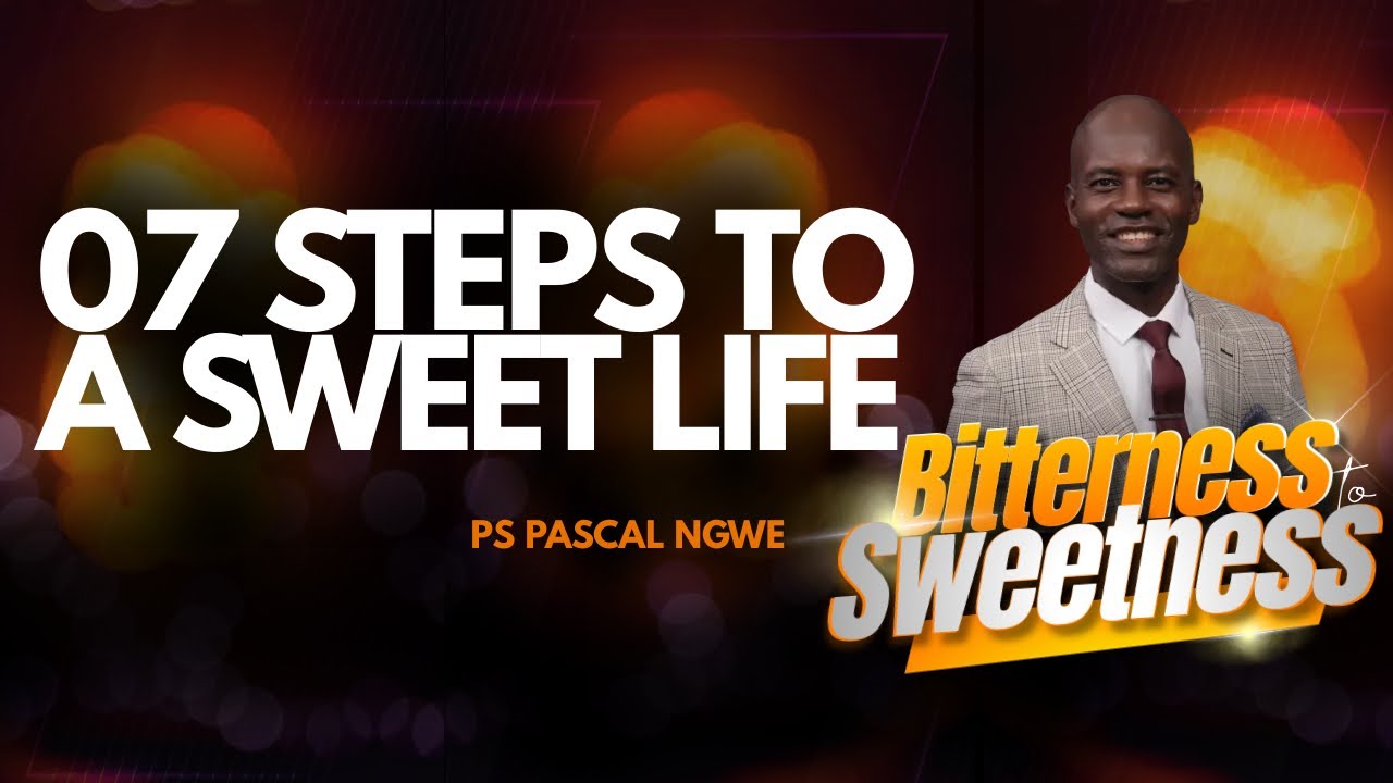 7 STEPS TO A SWEET LIFE || 28 AUGUST 2022 || PASTOR PASCAL NGWE - YouTube