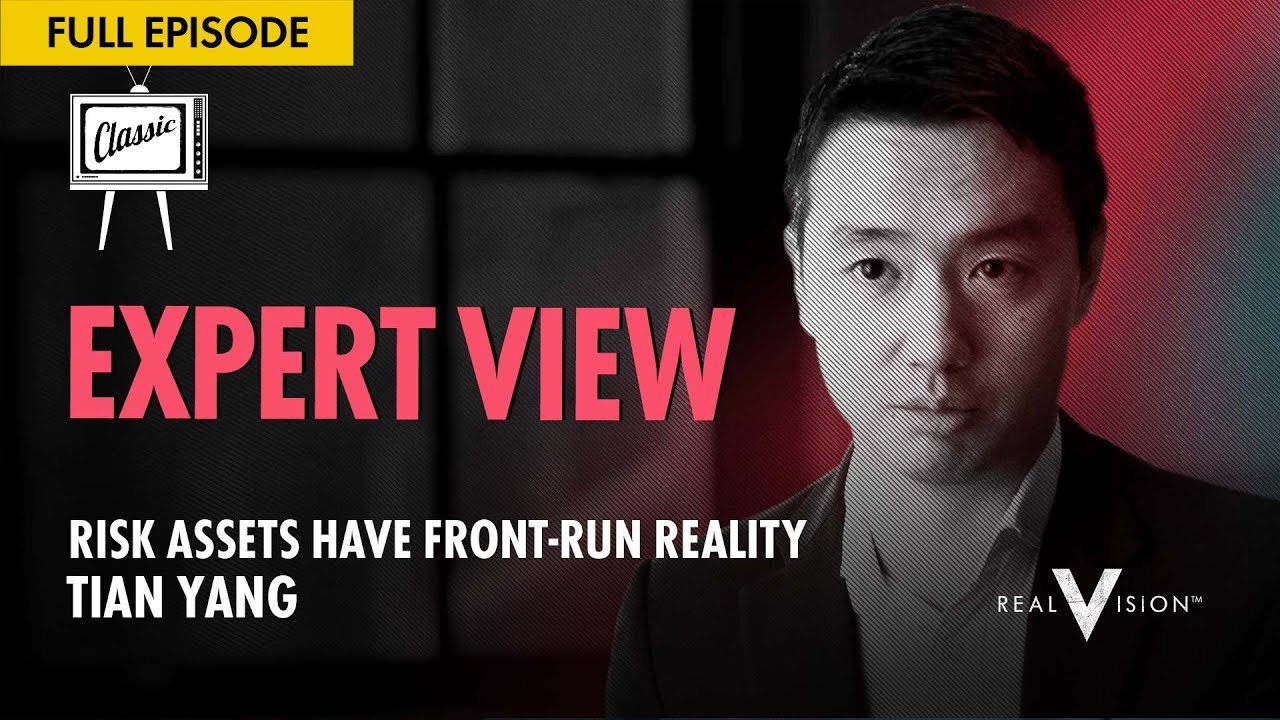Risk Assets Have Front-Run Reality (w/ Tian Yang) | Expert View - YouTube